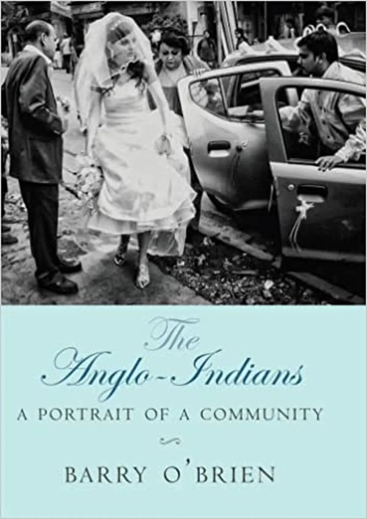 Interview | Barry O’Brien on his book ‘The Anglo-Indians: Portrait of a ...