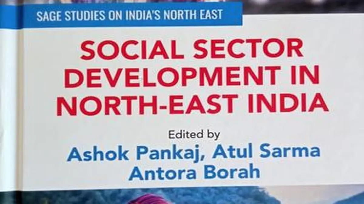 Book Review: 'Social Sector Development in North-East India' delves ...